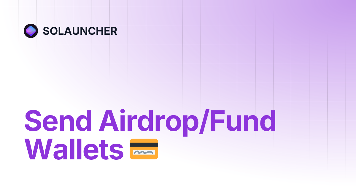Send Airdrop/Fund Wallets 💳 | SOLAUNCHER
