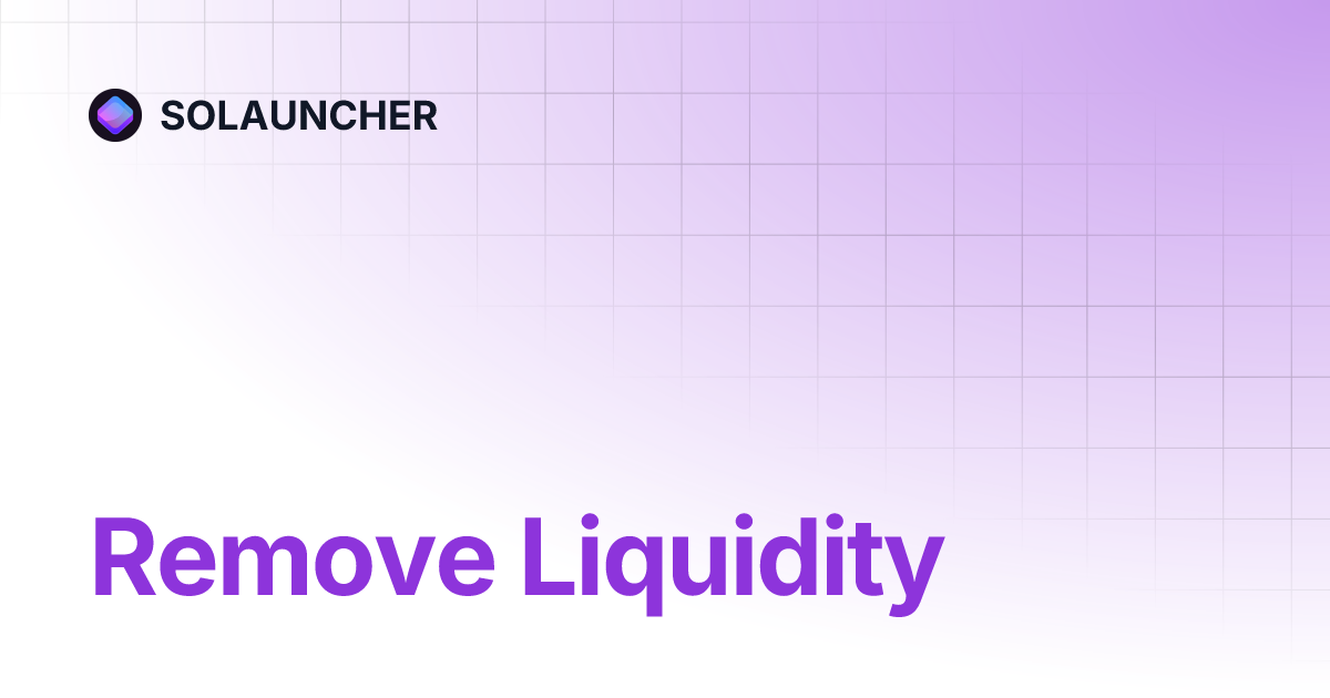 Remove Liquidity | SOLAUNCHER