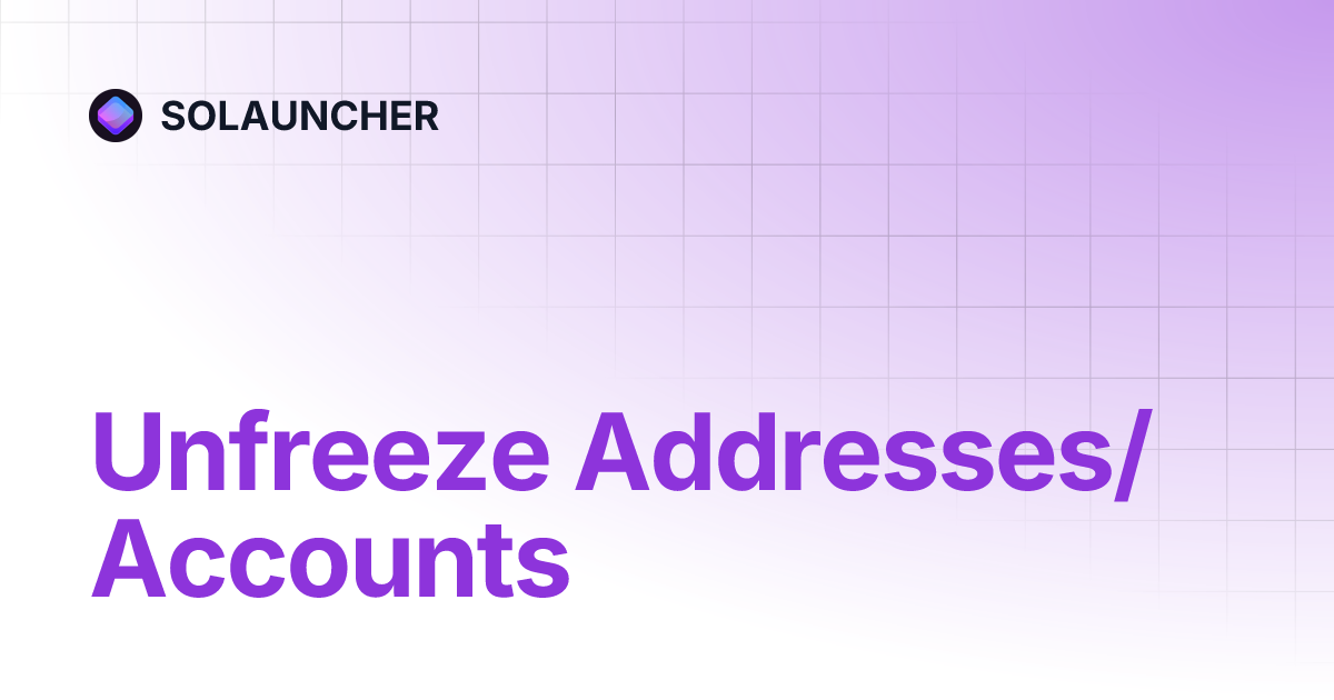 Unfreeze Addresses/Accounts | SOLAUNCHER