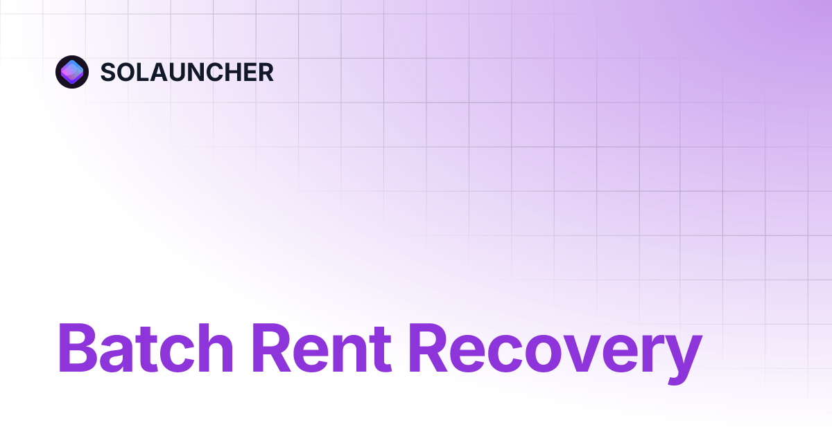 Batch Rent Recovery | SOLAUNCHER