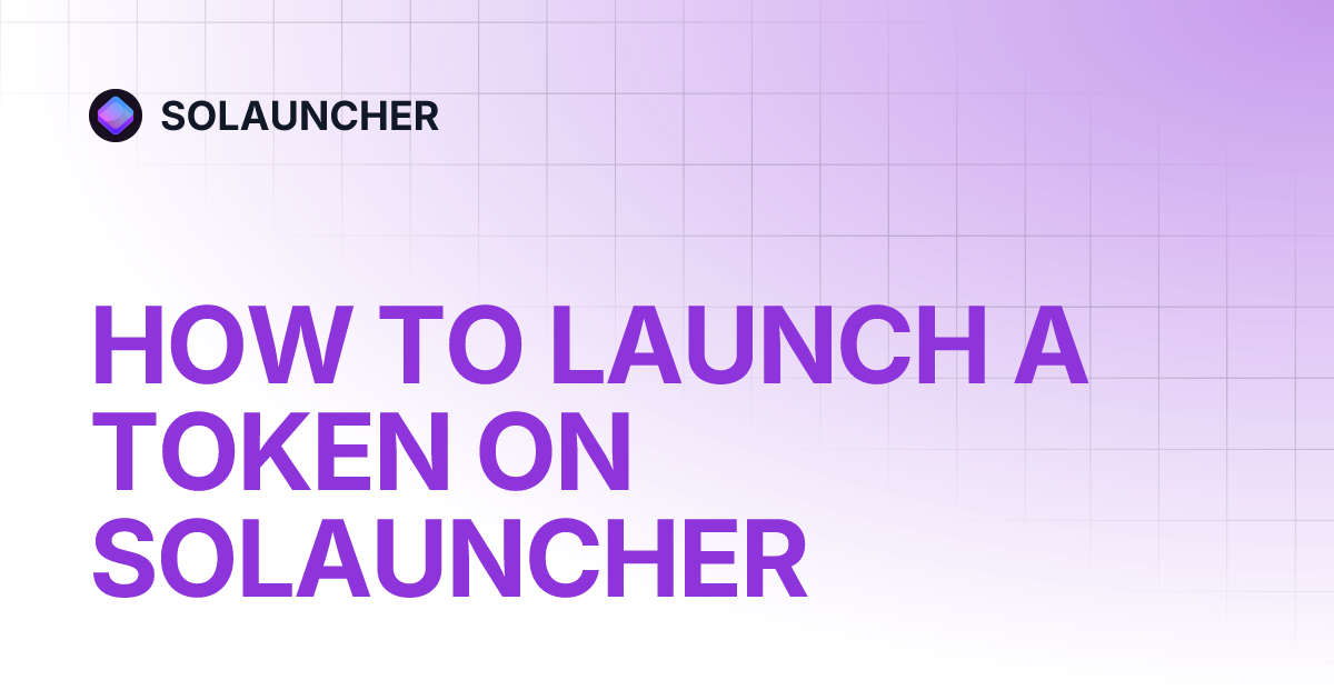 HOW TO LAUNCH A TOKEN ON SOLAUNCHER | SOLAUNCHER