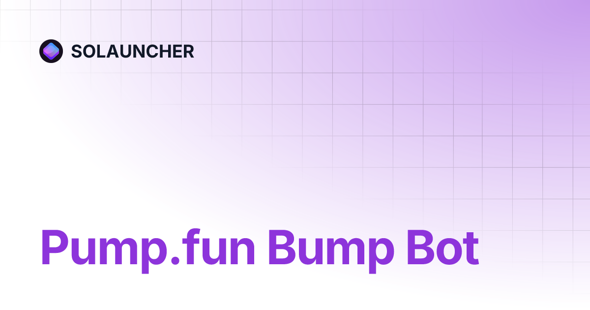 Pump.fun Bump Bot | SOLAUNCHER